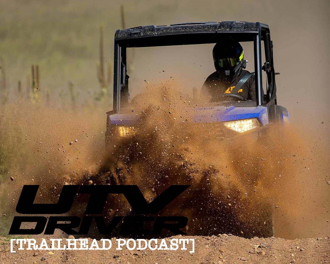 The Trailhead Ep. 06 - The Official UTV Driver Podcast | UTV Driver